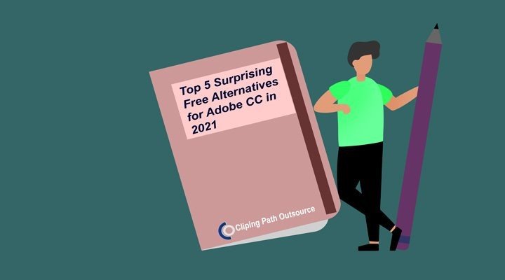 Top 5 Surprising Free Alternatives for Adobe CC in 2021
